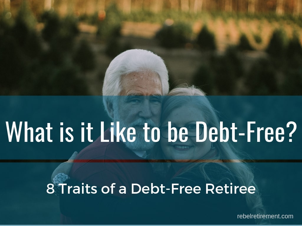 What is it Like to be Debt-Free? 8 Traits of a Debt-Free Retiree ...